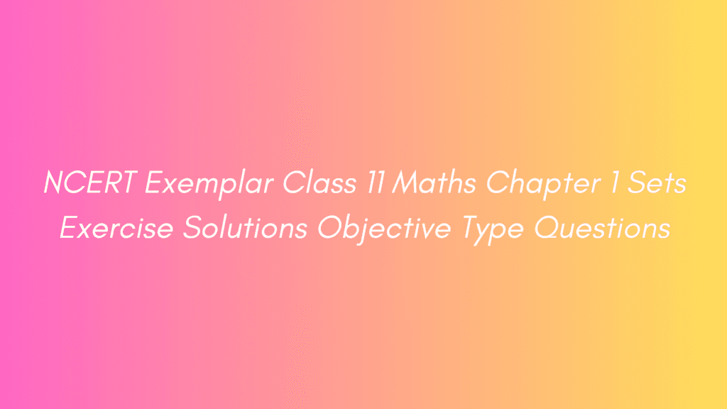NCERT Exemplar Class 11 Maths Chapter 1 Sets Exercise Solutions ...