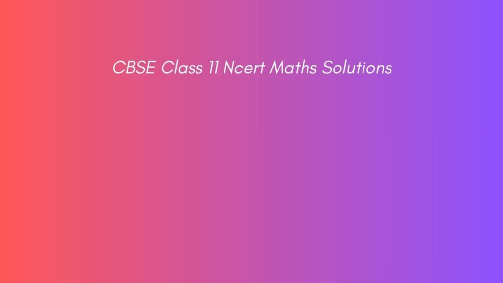 CBSE Class 11 Ncert Maths Solutions | unipolaris academy