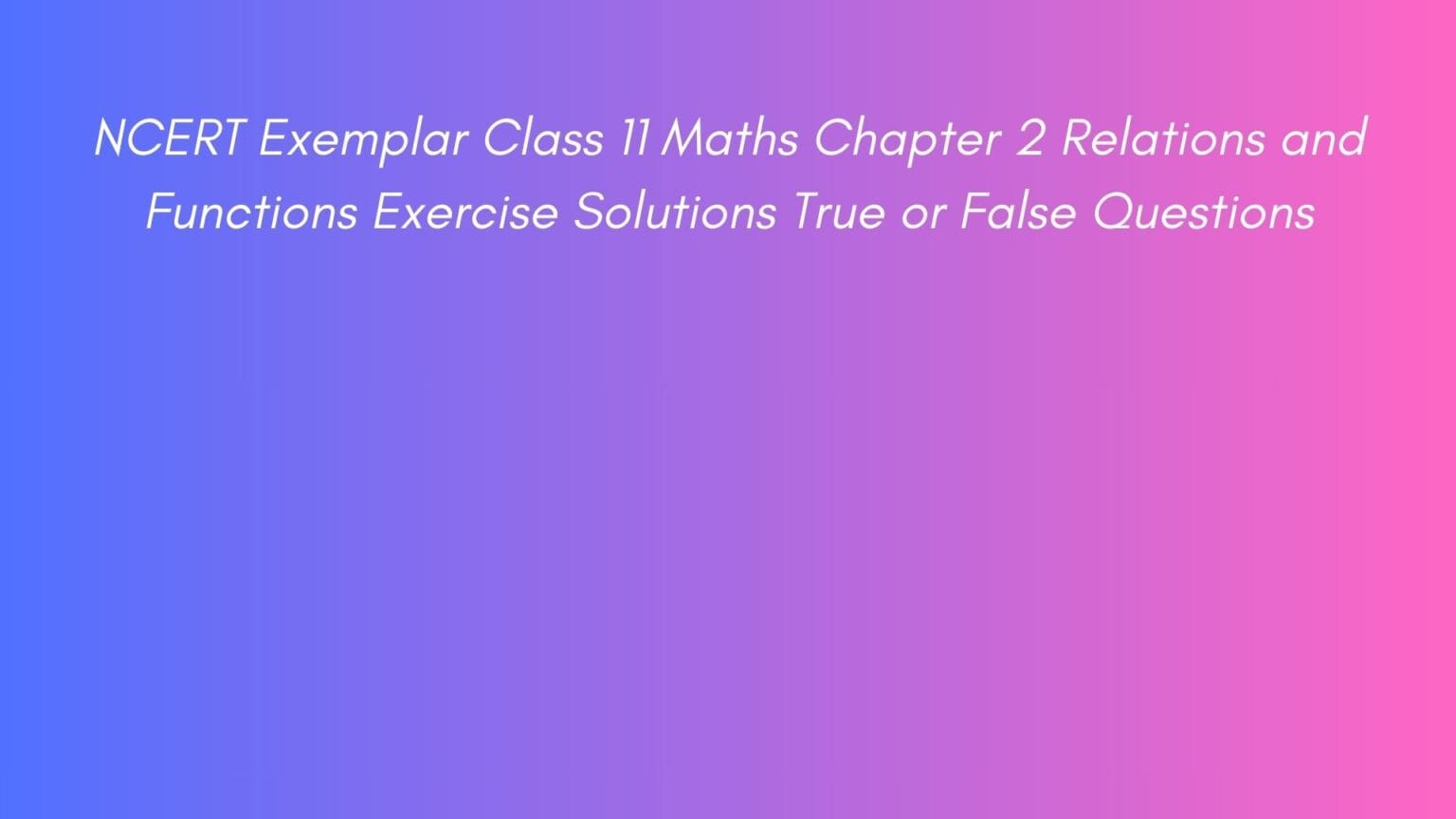 NCERT Exemplar Class 11 Maths Chapter 2 Relations and Functions ...